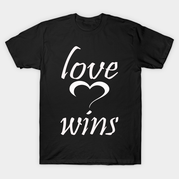 Love Wins T Shirt Love Wins T Shirt Teepublic